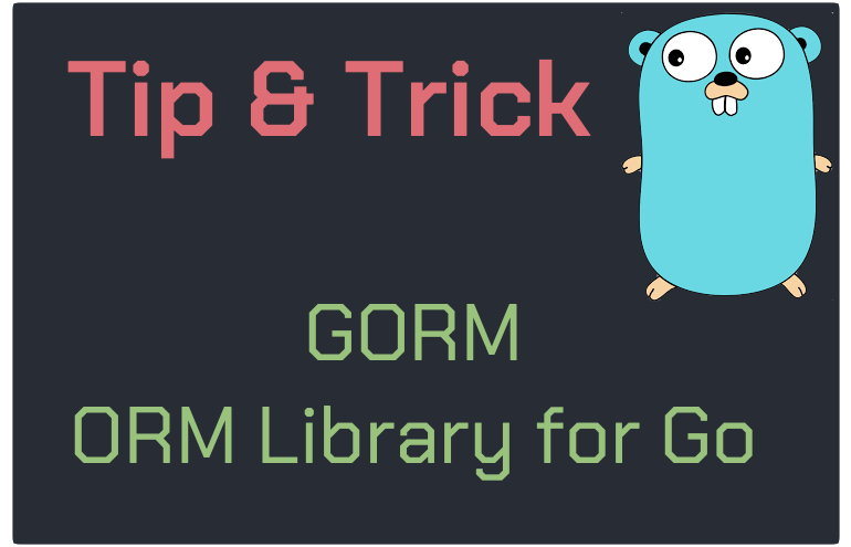Tip & Trick - GORM | ORM library for Golang - KanexKane Tip & Trick - GORM | ORM library for Golang - KanexKane